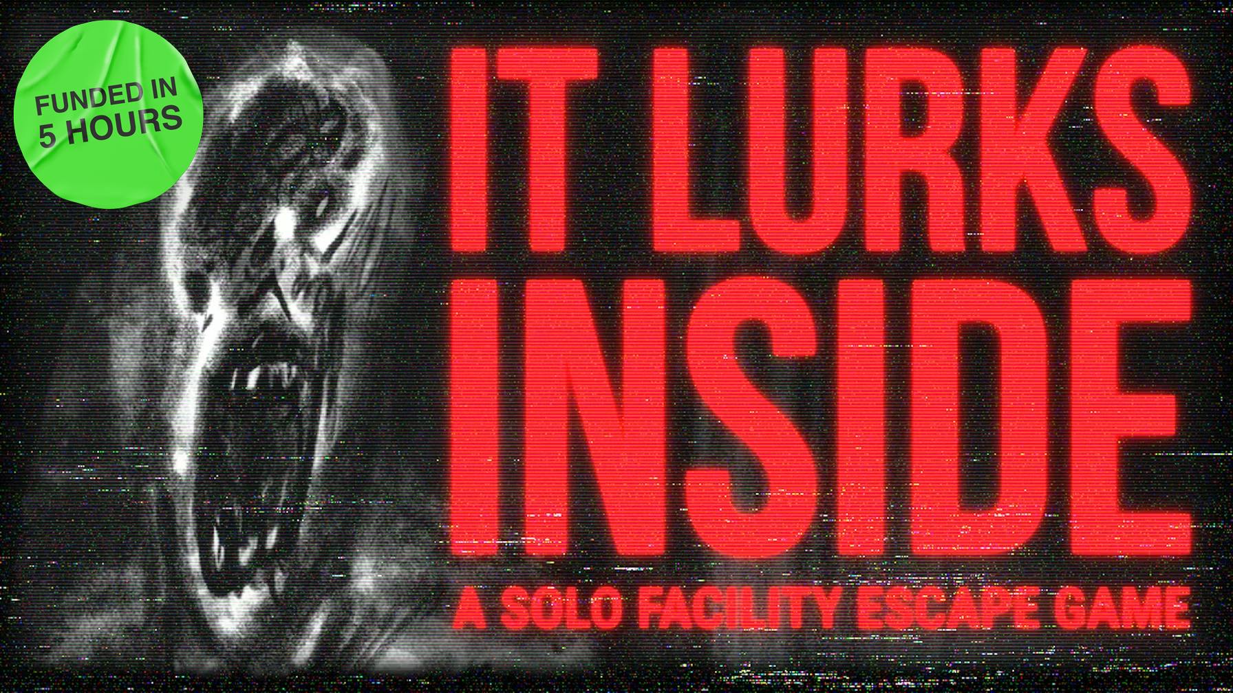 IT LURKS INSIDE - A SOLO FACILITY ESCAPE GAME. - BackerKit