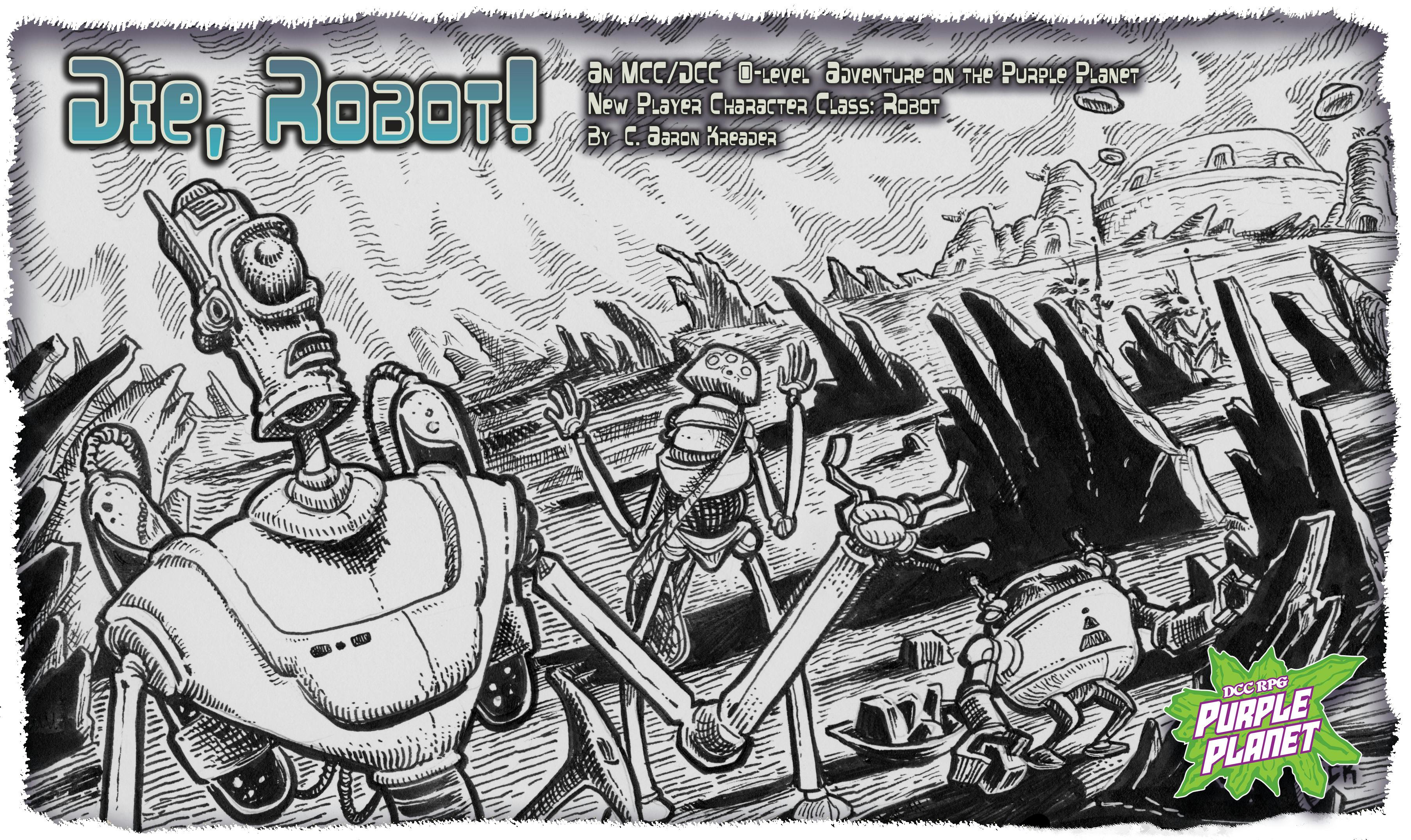 Die, Robot! (A DCC Funnel) & 101 Hex Encounters on the Purple Planet ...
