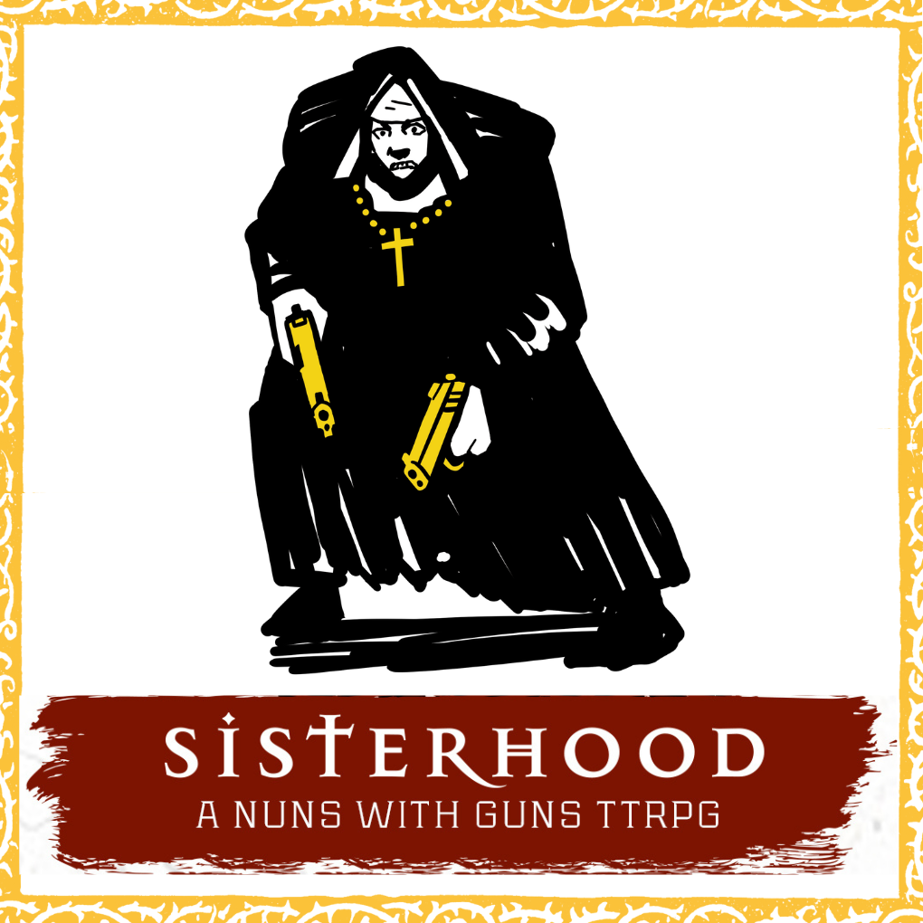 Sisterhood - A Nuns with Guns TTRPG Project Update: Relics > Revolvers ...