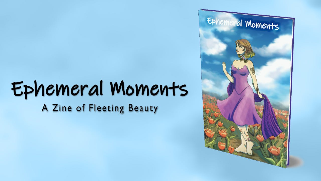 Ephemeral Moments: A Zine of Fleeting Beauty - BackerKit