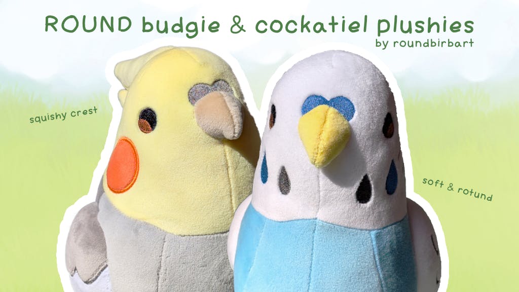 ROUND Budgie & Cockatiel Plushies + Pins - BackerKit