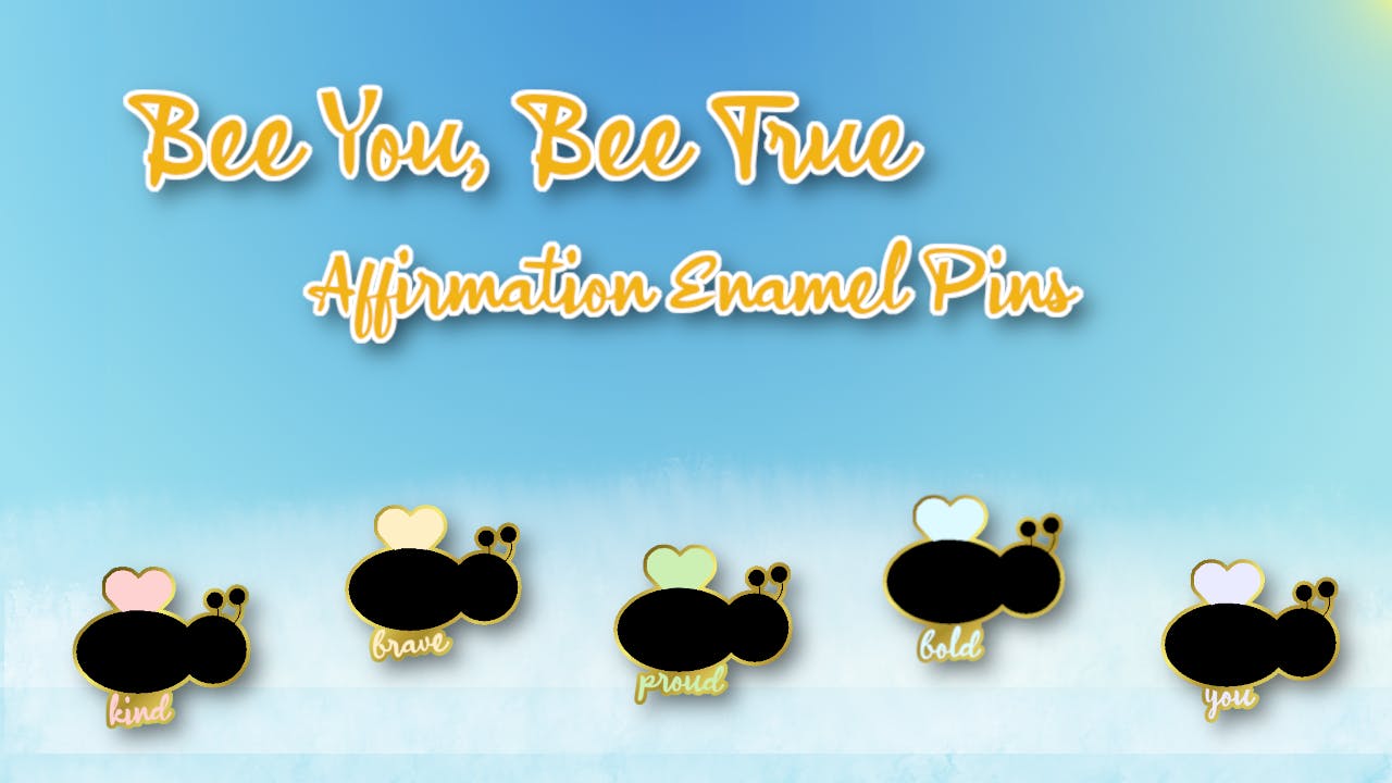 Bee you, Bee true | Affirmation Pin Series - BackerKit