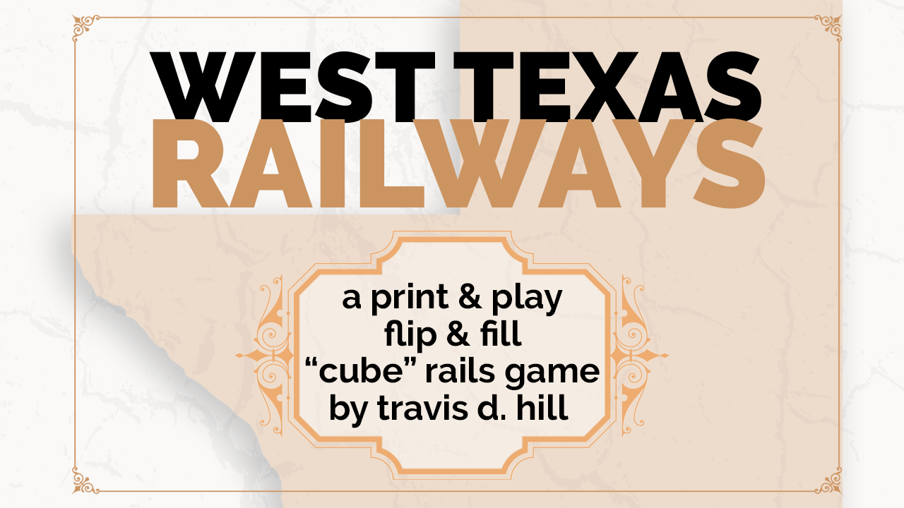 West Texas Railways: a print & play, flip & fill “cube” rails game ...