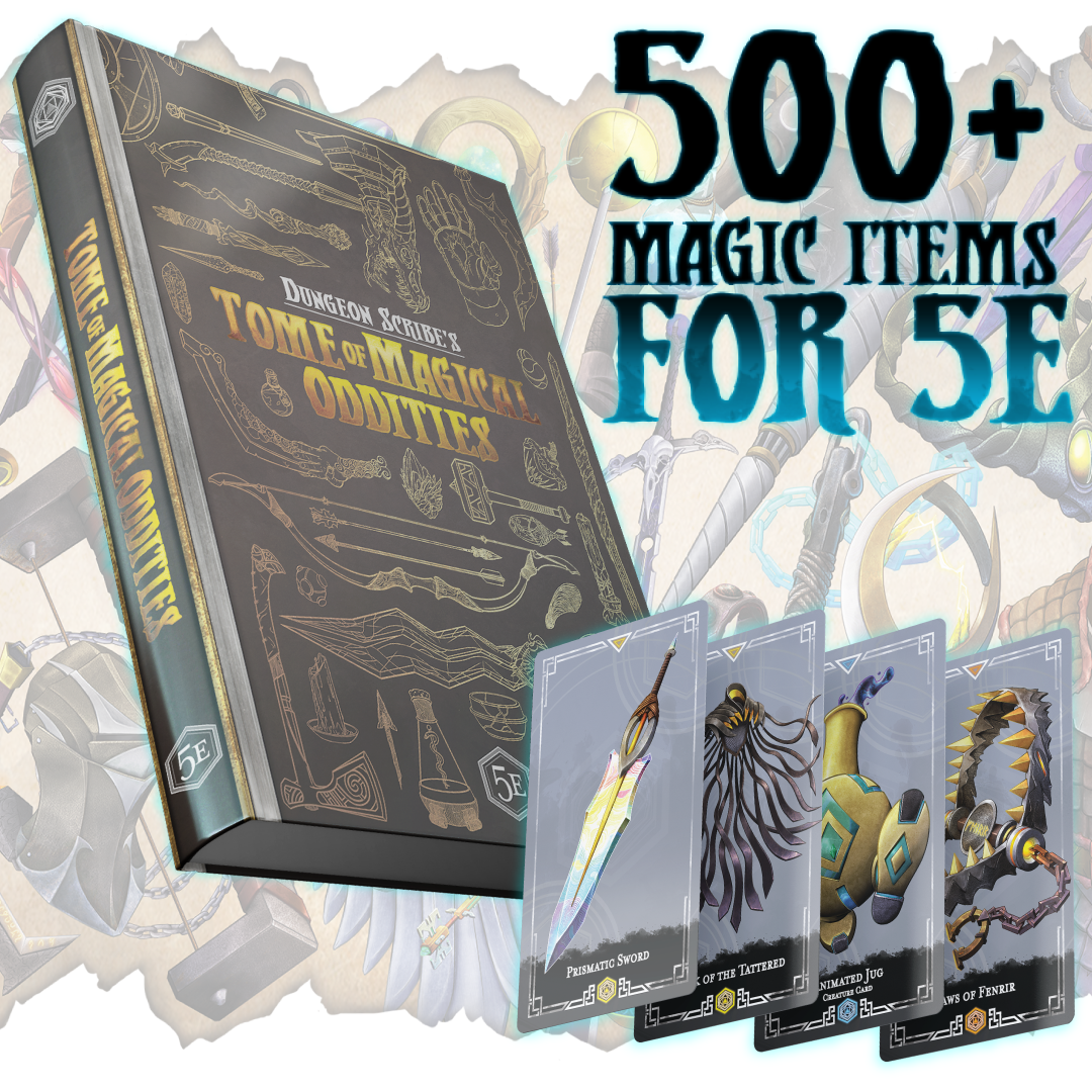Items should be Magical - Dungeon Scribe's Magical Oddities: 5e Tome.