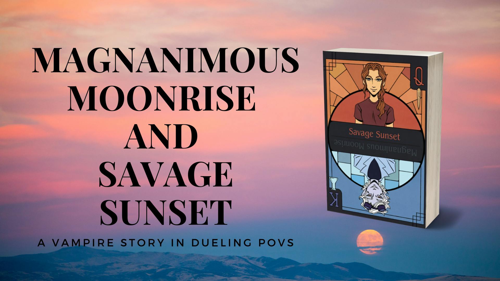 Magnanimous Moonrise and Savage Sunset - BackerKit